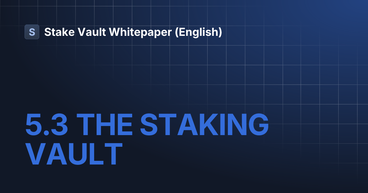 5.3 THE STAKING VAULT | Stake Vault Whitepaper (English)