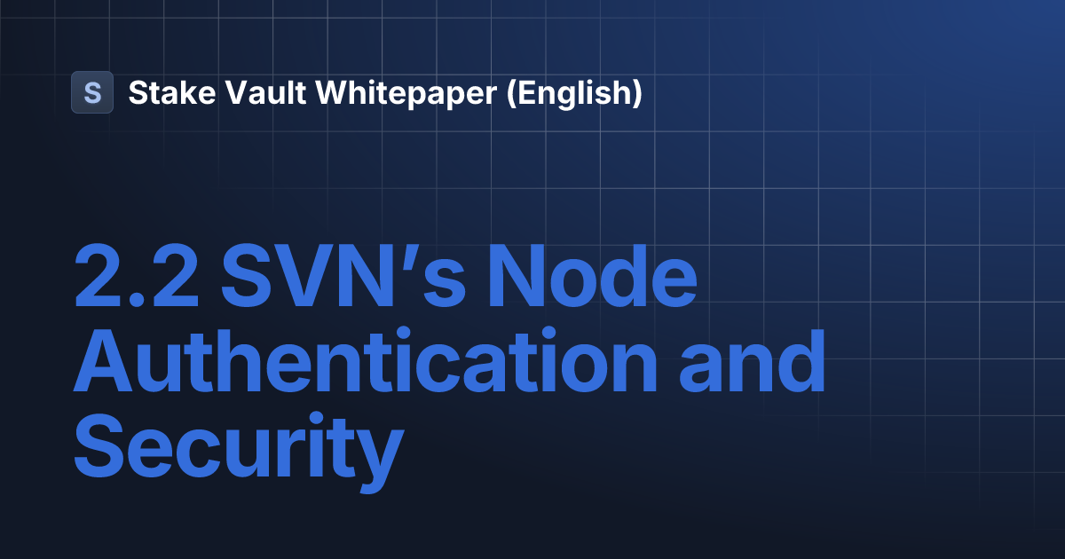 2.2 SVN’s Node Authentication and Security | Stake Vault Whitepaper ...