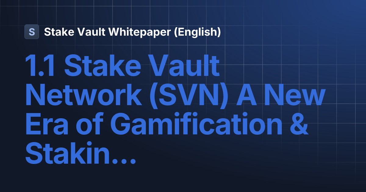 1.1 Stake Vault Network (SVN) A New Era of Gamification & Staking | Stake Vault Whitepaper (English)