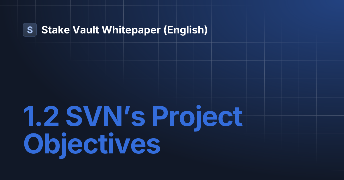 1.2 SVN’s Project Objectives | Stake Vault Whitepaper (English)